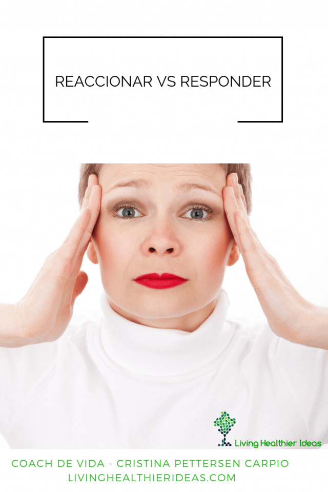 Reaccionar vs responder: la importancia de actuar de manera consciente ...